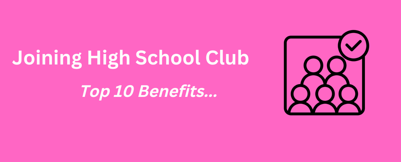 10 Benefits Of Joining A High School Club